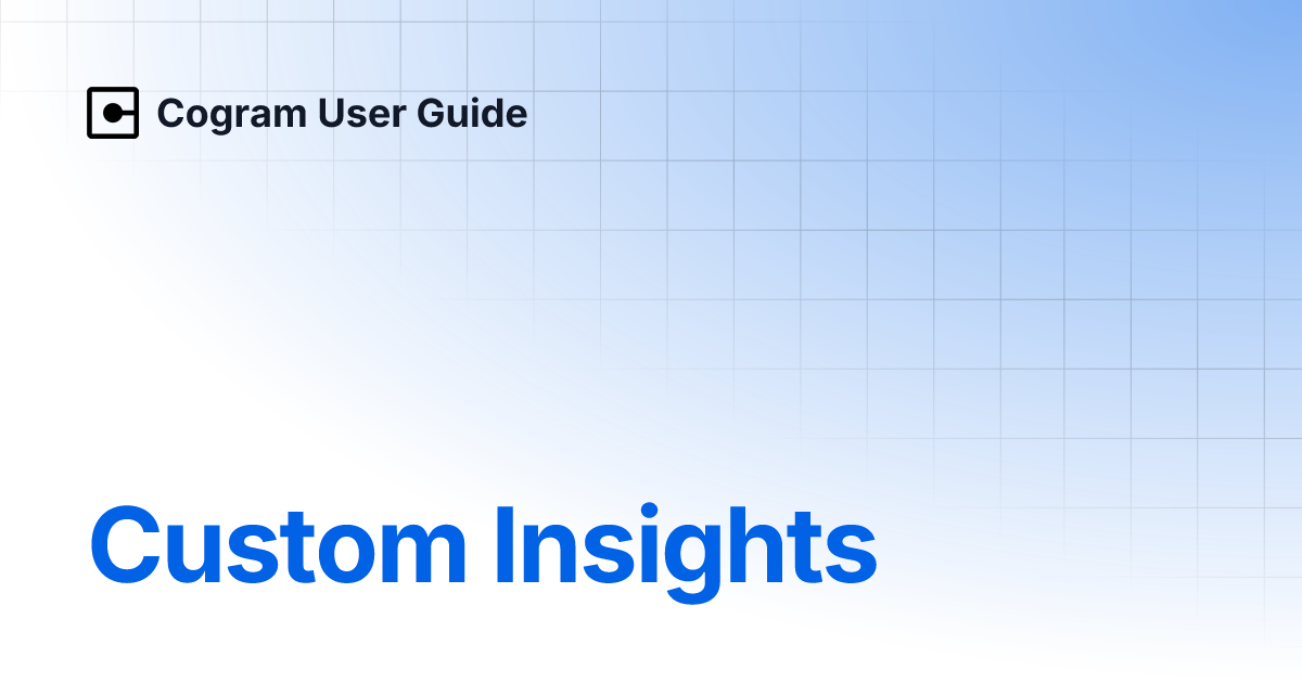 Custom Insights | Cogram User Guide