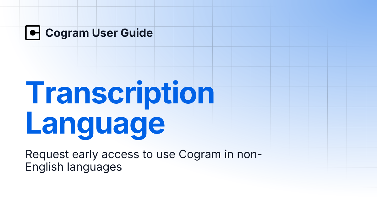 Transcription Language | Cogram User Guide