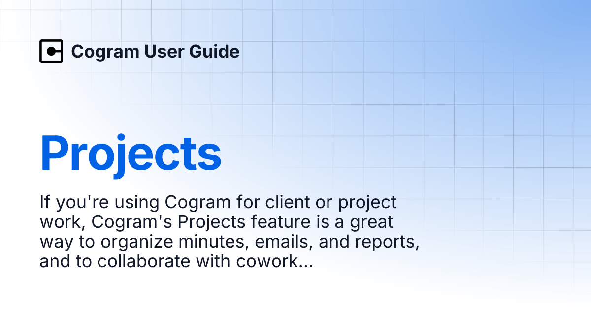 Projects | Cogram User Guide